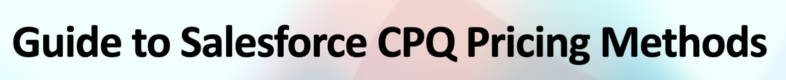 Guide To Salesforce Cpq Pricing Methods Salesforce Tutorial